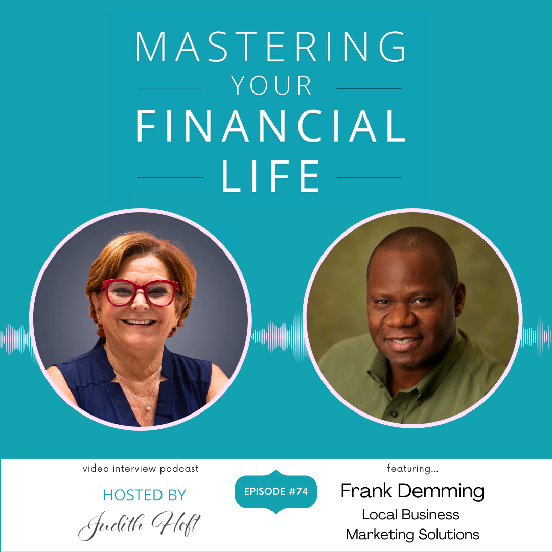 Mastering Your Financial Life, Judy Heft interviews Frank Demming ...